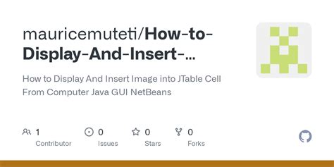 github mauricemuteti how to display and insert image into jtable cell from computer java gui