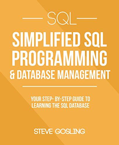 sql simplified sql programming and database management for beginners your step by step guide to