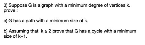 3 suppose g is a graph with a minimum degree of vertices k prove a g has a path with a