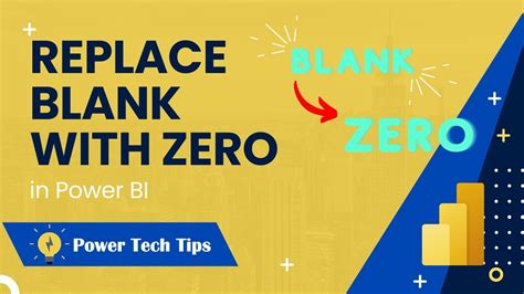 2 Ways To Replace Blank With 0 In Power BI Power Tech Tips