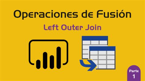 Unión Externa Izquierda o Left Outer Join en Power BI Power Query