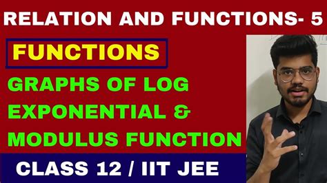 relations and functions 5 graphs of logarithmic exponential modulus function iit jee class