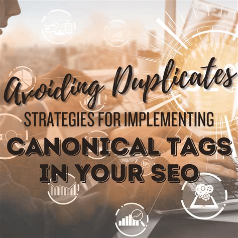 Avoiding Duplicates Strategies For Implementing Canonical Tags In Your