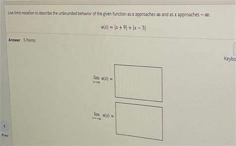 solved use limit notation to describe the unbounded behavior