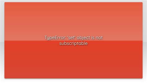 TypeError Set Object Is Not Subscriptable YouTube