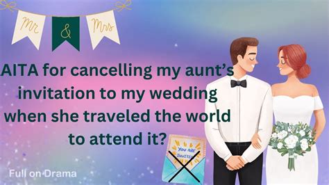 Aita For Cancelling Aunts Invitation When She Travelled The World To Attend Aita Reddit Story