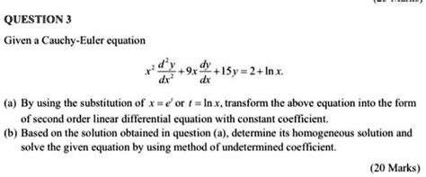 solved question 3 given cauchy euler equation i5y 2 in x a by using the substitution of t