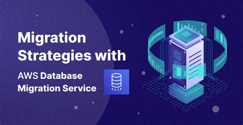 Migration Strategies With AWS Database Migration Service DMS