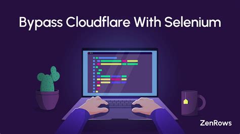 How To Bypass Cloudflare With Selenium Guide Zenrows