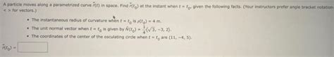 solved a particle moves afong a parametrized curve r t in