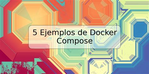 5 Ejemplos De Docker Compose TRSPOS