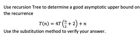 solved use recursion tree to determine a good asymptotic