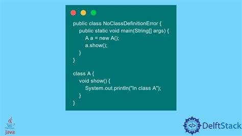 How To Fix Java NoClassDefFoundError Error Delft Stack