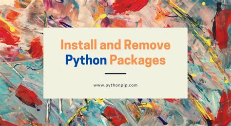Pip Install Install And Remove Python Packages Pythonpip