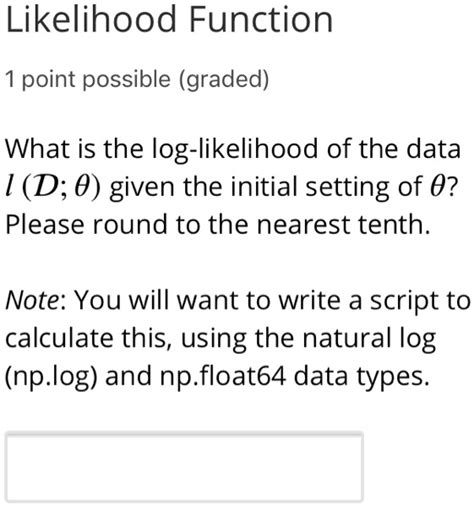 solved title likelihood function what is the log likelihood of the data 1 d 0 given the