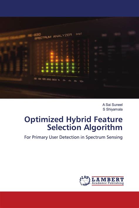 optimized hybrid feature selection algorithm 978 620 5 52789 4 9786205527894 6205527898