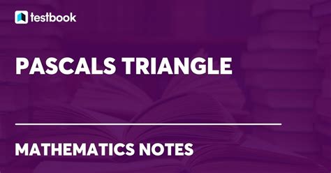 pascal s triangle definition properties application and examples