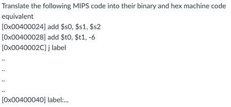 solved translate the following mips code into their binary