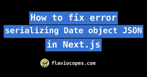 how to fix error serializing date object json in next js