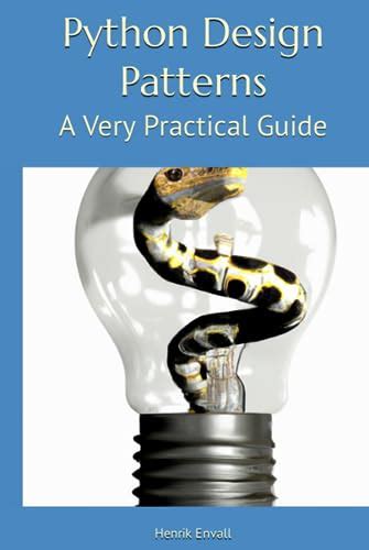 python design patterns a very practical guide by henrik envall goodreads