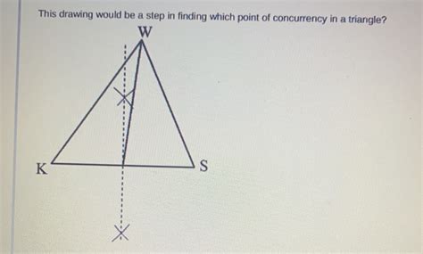solved this drawing would be a step in finding which point of concurrency in a triangle [math]