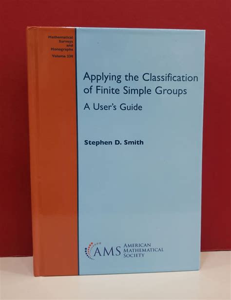 applying the classification of finite simple groups a user s guide stephen d smith
