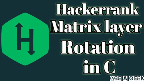 matrix layer rotation hackerrank solution in c be a geek hindi youtube
