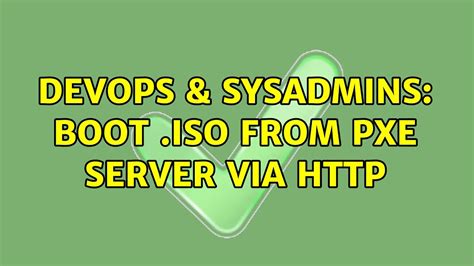 DevOps SysAdmins Boot Iso From PXE Server Via YouTube