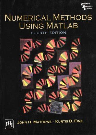 Numerical Methods Using Matlab 4th Ed By Mathews Fink Goodreads