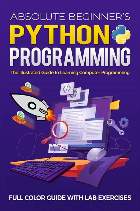 illustrated coding 1 absolute beginner s python programming full color guide with