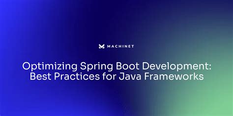 optimizing spring boot development best practices for java frameworks machinet s blog
