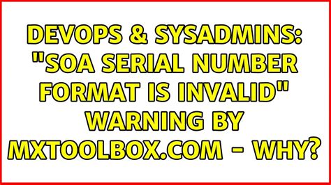 DevOps SysAdmins SOA Serial Number Format Is Invalid Warning By