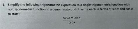 solved simplify the following trigonometric expression to single trigonometric function with no