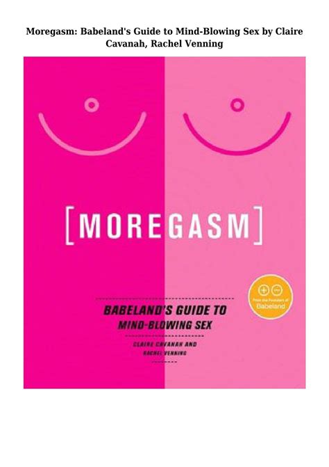 Pdf Moregasm Babelands Guide To Mind Blowing Sex By Claire Cavanah Rachel Venning