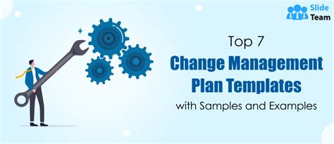 Top 7 Change Management Plan Templates With Samples And Examples