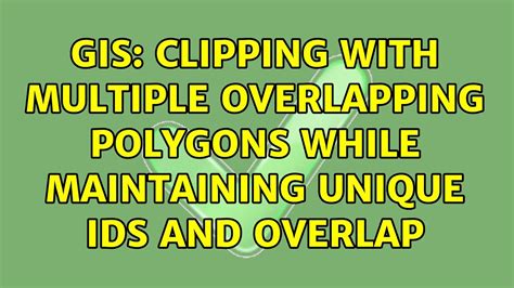 GIS Clipping With Multiple Overlapping Polygons While Maintaining