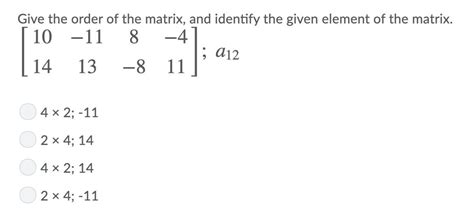 give the order of the matrix and identify the given element of the