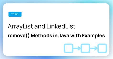 arraylist and linkedlist remove methods in java with examples