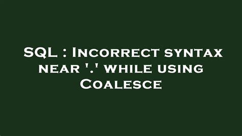 sql incorrect syntax near while using coalesce youtube