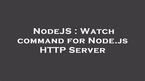 NodeJS Watch Command For Node Js Server YouTube