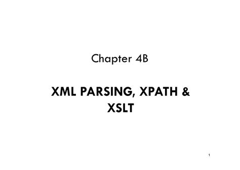 Chapter 4B XML Parsing XPath And XSLT Chapter 4B XML PARSING XPATH