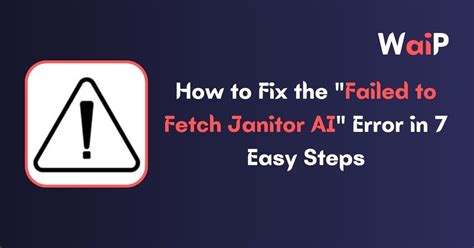 How To Fix The Failed To Fetch Janitor AI Error In 8 Easy Steps