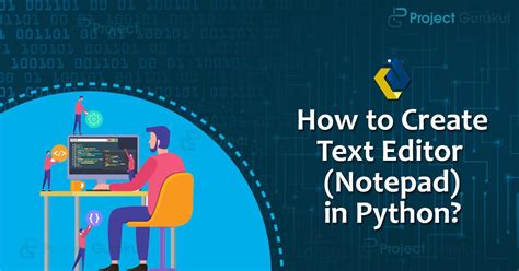learn how to create notepad in python project gurukul
