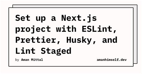 set up a next js project with eslint prettier husky and lint staged amanhimself dev