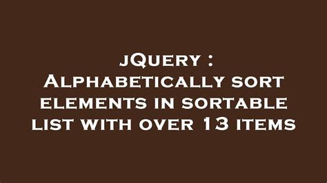 jquery alphabetically sort elements in sortable list with over 13 items youtube