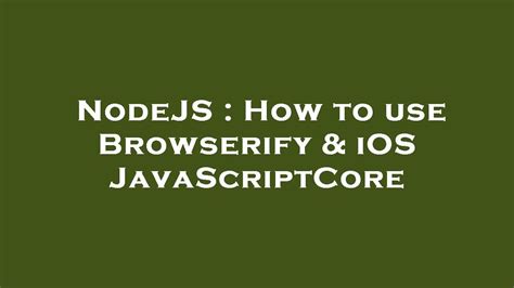 NodeJS How To Use Browserify IOS JavaScriptCore YouTube