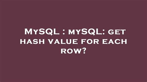 mysql mysql get hash value for each row youtube