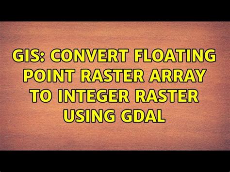 GIS Convert Floating Point Raster Array To Integer Raster Using GDAL