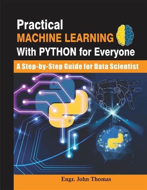 practical machine learning with python for everyone a step by step gudie for data scientists