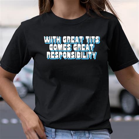 With Great Tits Comes Great Responsibility Shirt Itees Global